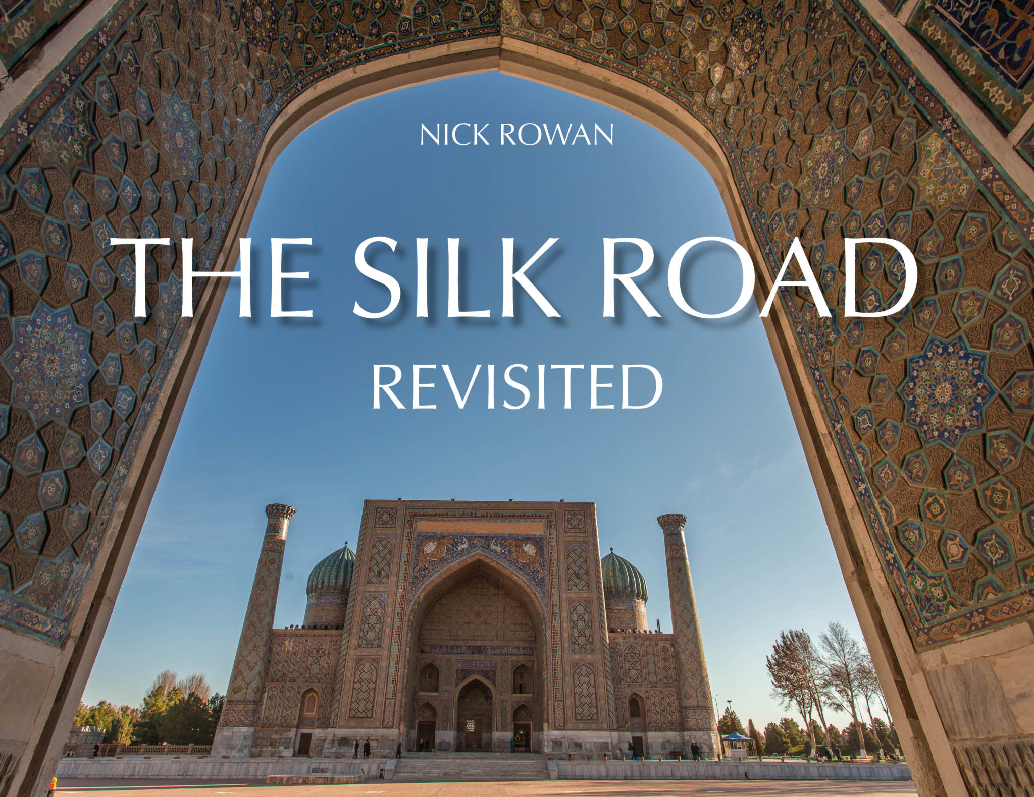 The Silk Road: Revisited by Nick Rowan - Discovery Book Shop